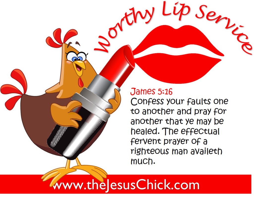 But Now… a little LIP service please – The Jesus Chick
